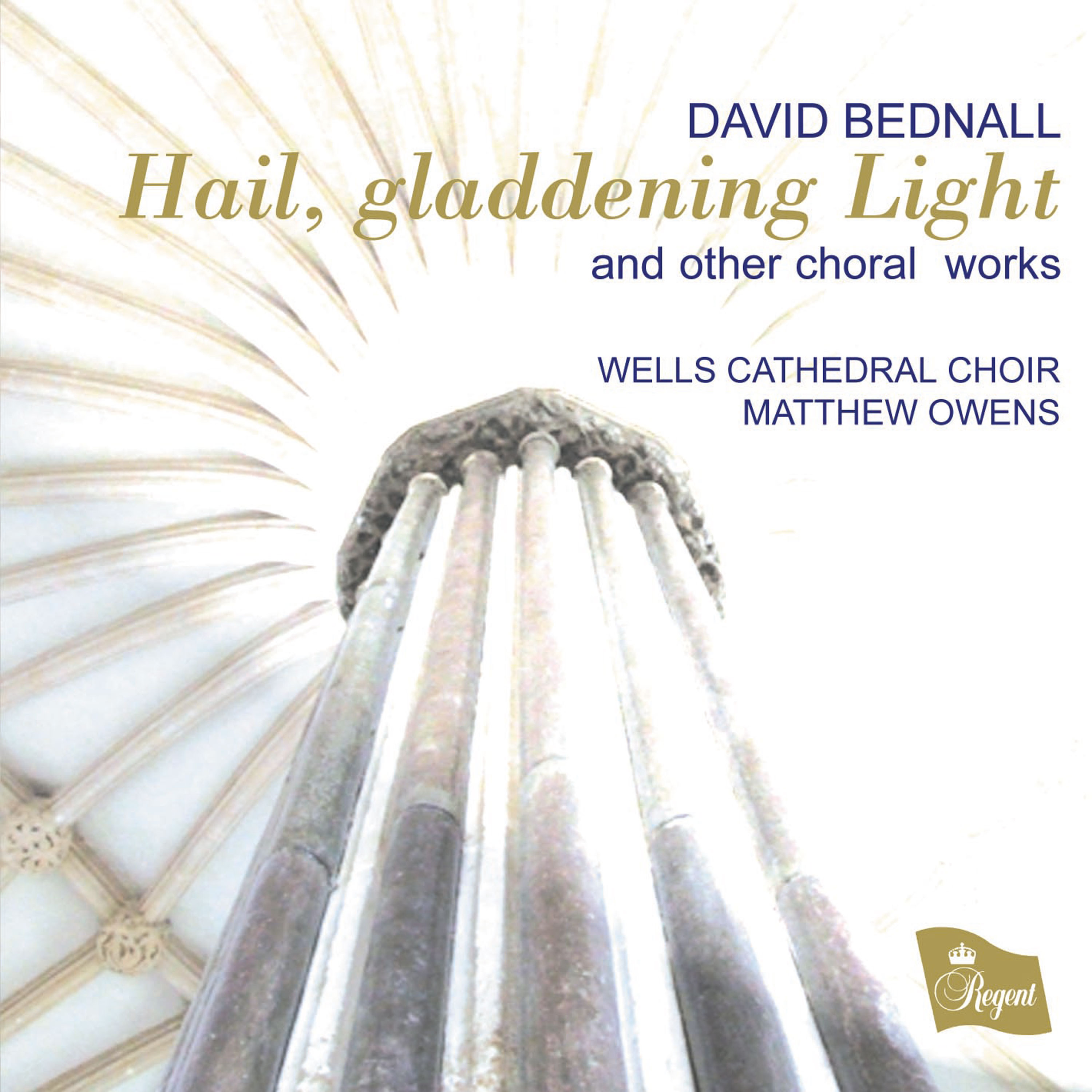 DAVID BEDNALL Hail, gladdening Light and other choral works - Regent Records